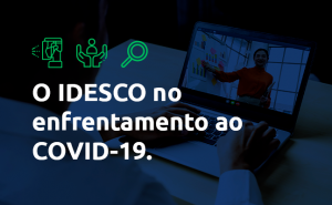 O IDESCO NO ENFRENTAMENTO AO COVID-19 – IDESCO